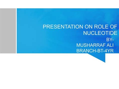 Presentation On Role Of Nucleotide Ppt