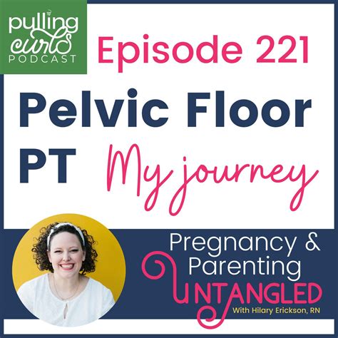Lets Talk Pelvic Floor Physical Therapy 221 Pulling Curls Podcast