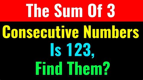The Sum Of 3 Consecutive Numbers Is 123 Find Them Class Series Youtube