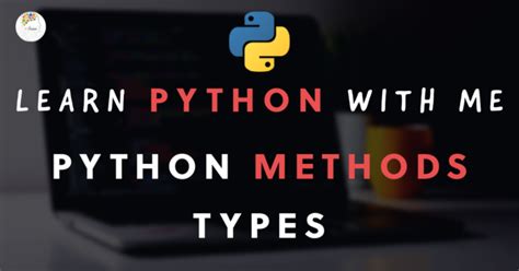 Python Methods Types I Sapna