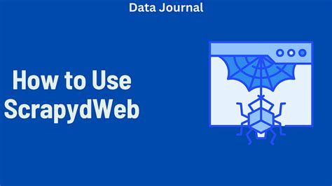 how to use scrapydweb for managing scrapy projects data journal