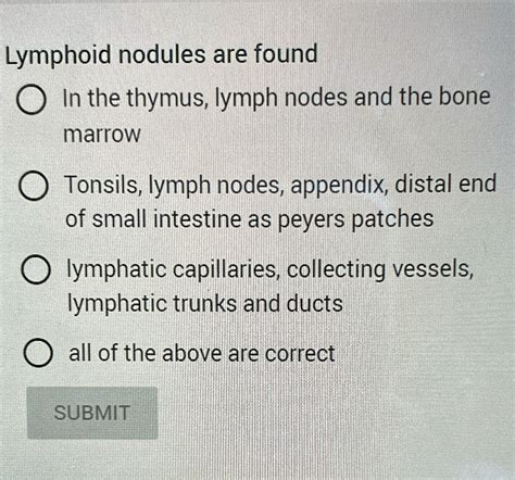 Lymphoid Nodules Are Found In The Thymus Lymph Nodes And The Bone