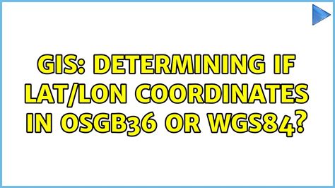 Gis Determining If Latlon Coordinates In Osgb36 Or Wgs84 2