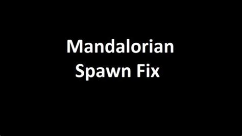 Mandalorian Spawn Fix Mods Deadly Stream