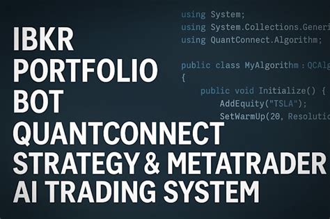 Build Ibkr Portfolio Bot Quantconnect Strategy And Metatrader Ai