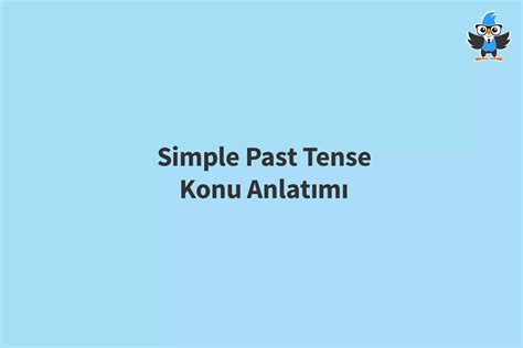 Simple Past Tense Konu Anlatımı Konuşarak Öğren