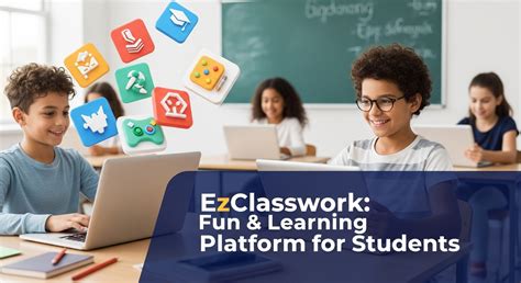 Ezclasswork Fun And Learning Platform For Students Online