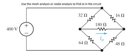Solved Use The Mesh Analysis Or Nodal Analysis To Find Io In Chegg