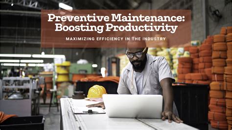 Maximizing Productivity The Power Of Preventive Maintenance In The