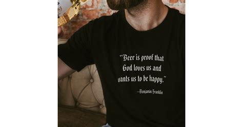 Beer Is Proof God Loves Us Beer T Shirt Zazzle