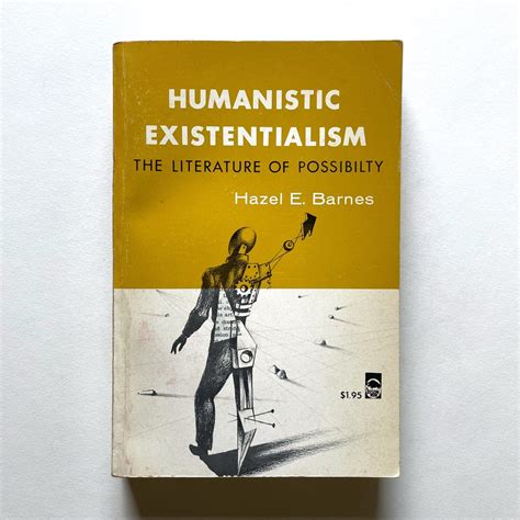 Humanistic Existentialism The Literature Of Possibility Hazel E Barnes