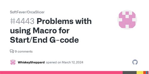 Problems With Using Macro For Startend G Code · Issue 4443 · Softfeverorcaslicer · Github