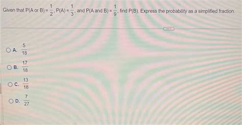 Solved Given That P A Or B P A And P A And B Chegg Com
