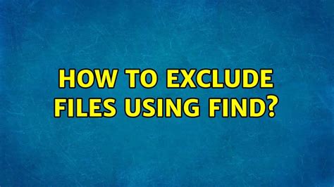How To Exclude Files Using Find 2 Solutions Youtube
