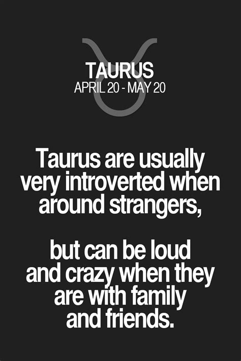 Taurus Are Usually Very Involved When Around Strangers But Can Be Loud