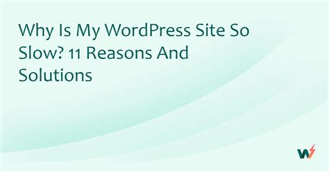 Why Is My Wordpress Site So Slow 11 Reasons And Solutions Instawp