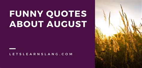 100 Funny Quotes About August That Will Make You Lol Lets Learn Slang