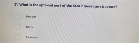 Solved In Boomi What Is The Optional Part Of The Soap