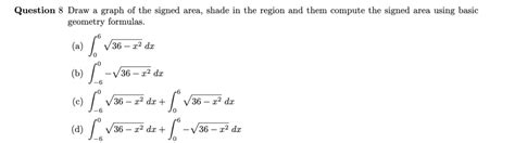 Solved Question 8 Draw A Graph Of The Signed Area Shade In