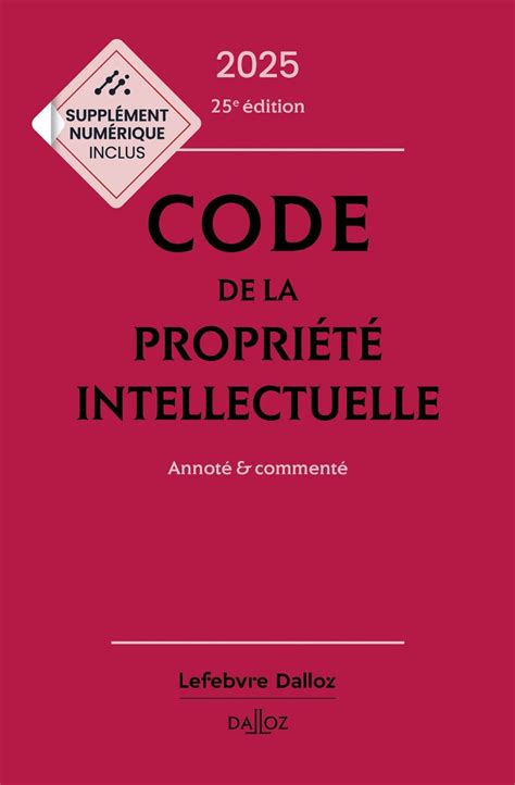 Code De La Propriété Intellectuelle 2025 Annoté Et Commenté Dalloz