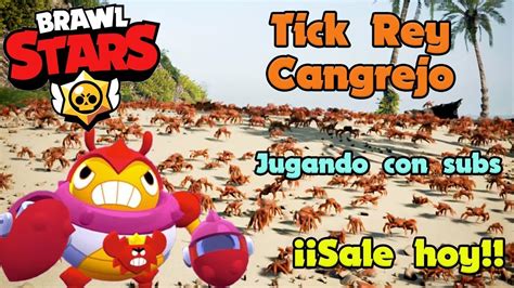 Brawl Stars Tick Rey Cangrejo Sale Hoy En Vivo Youtube