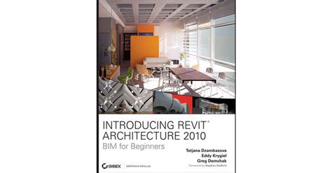 Introducing Revit® Architecture 2010 Bim For Beginners [book]