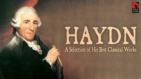 Haydn A Selection Of His Best Classical Works Youtube