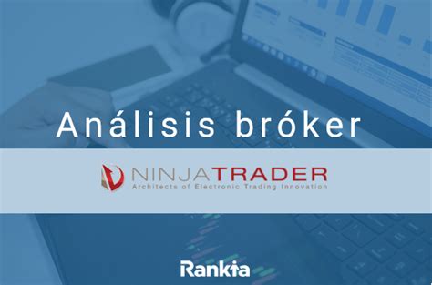 Análisis De Ninjatrader Productos Comisiones Y Plataformas Rankia Análisis De Ninjatrader Productos Comisiones Y Plataformas Rankia