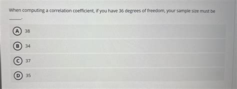Solved When Computing A Correlation Coefficient If You Have
