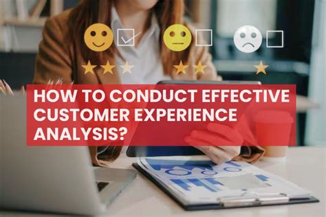 How To Conduct Effective Customer Experience Analysis