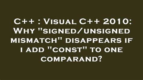 C Visual C 2010 Why Signed Unsigned Mismatch Disappears If I
