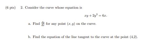 Solved 2 Consider The Curve Whose Equation Is Xy2y36x A