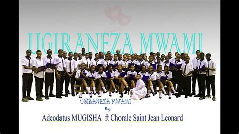 Ugira Neza Mwami By Saint Jean Leonard Choir Composed By Mugisha