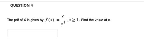 Solved The Pdf Of X Is Given By F X X C X Find The Value Chegg Com