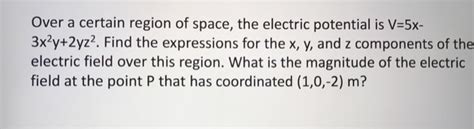 Solved Over A Certain Region Of Space The Electric