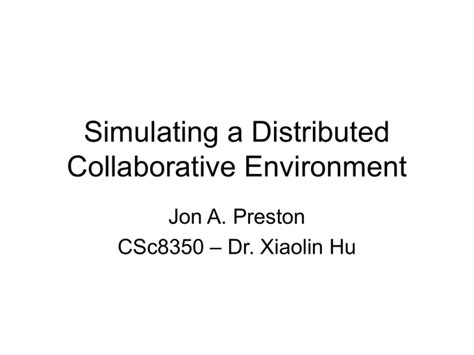 Simulating A Distributed Collaborative Environment Ppt