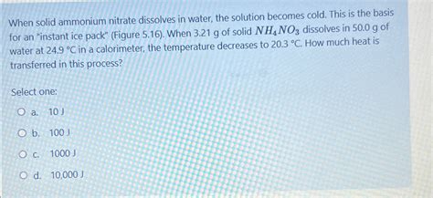 Solved When Solid Ammonium Nitrate Dissolves In Water The