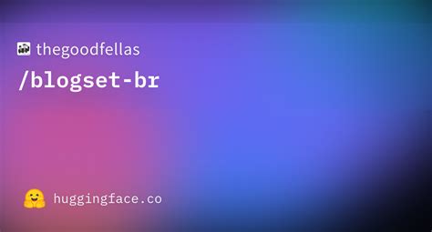 Thegoodfellasblogset Br · Datasets At Hugging Face