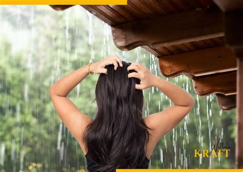 6 Essential Tips For Hair Care During Monsoon Wellness Kraft