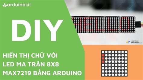 Hướng dẫn sử dụng module LED ma trận 8x8 MAX7219 với Arduino ARDUINO KIT
