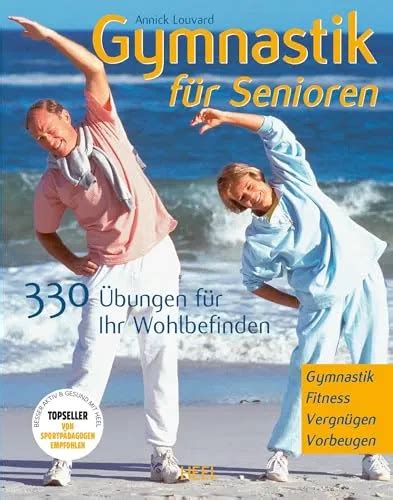 Sitzgymnastik Für Zu Hause 84 Übungen Für Senioren Fitnessratgeber Mit 84 Effektiven Übungen