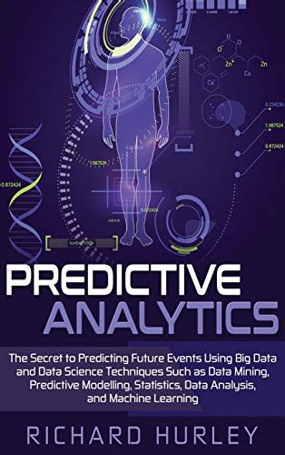 predictive analytics the secret to predicting future events using big