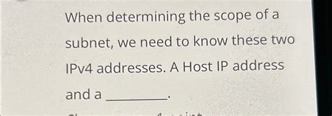 solved when determining the scope of a subnet we need to