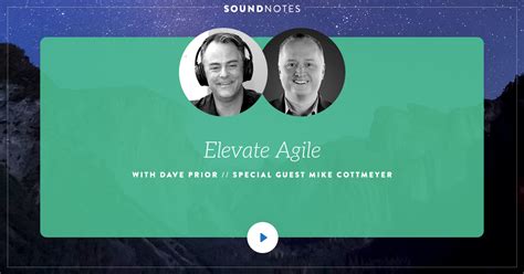 Elevate Agile W Mike Cottmeyer Leadingagile Soundnotes