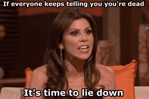 If Everyone Says Your Dead Heather Dubrow  If Everyone Says Your Dead Heather Dubrow Time