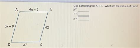 solved use parallelogram abcd what are the values of x and y x y