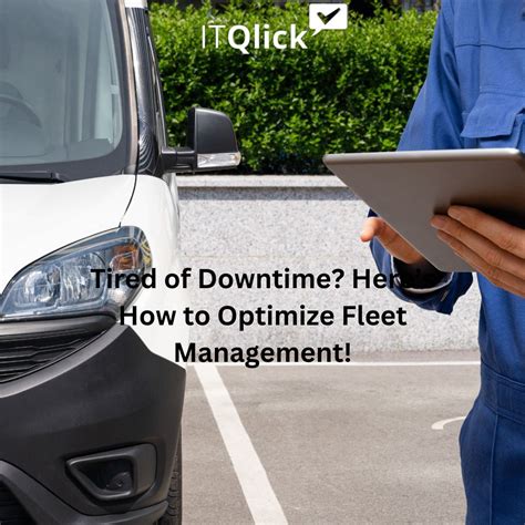 Tired Of Downtime Heres How To Optimize Fleet Management