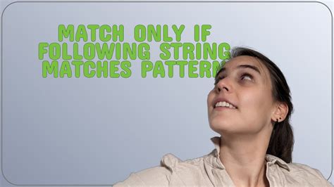Match Only If Following String Matches Pattern Youtube