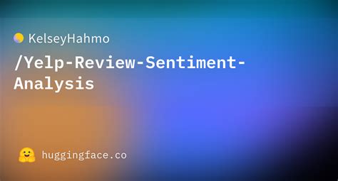 Kelseyhahmoyelp Review Sentiment Analysis · Hugging Face