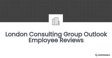 London Consulting Group Outlook Employee Reviews Comparably